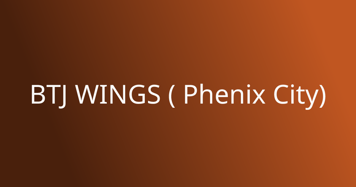 Best American in Phenix City, AL | BTJ WINGS ( Phenix City) | Menu